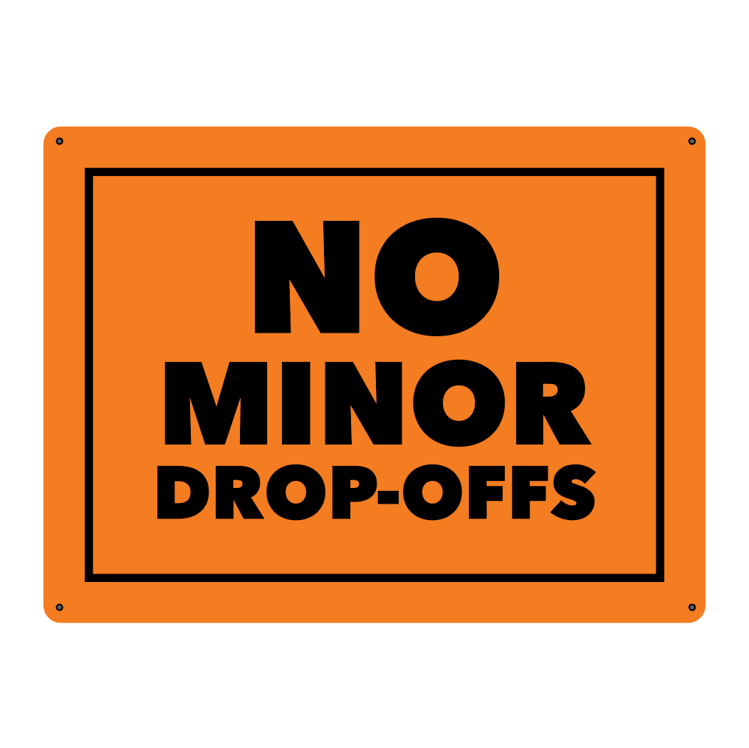 No Minor Drop-Offs Sign – Order Cdesigns