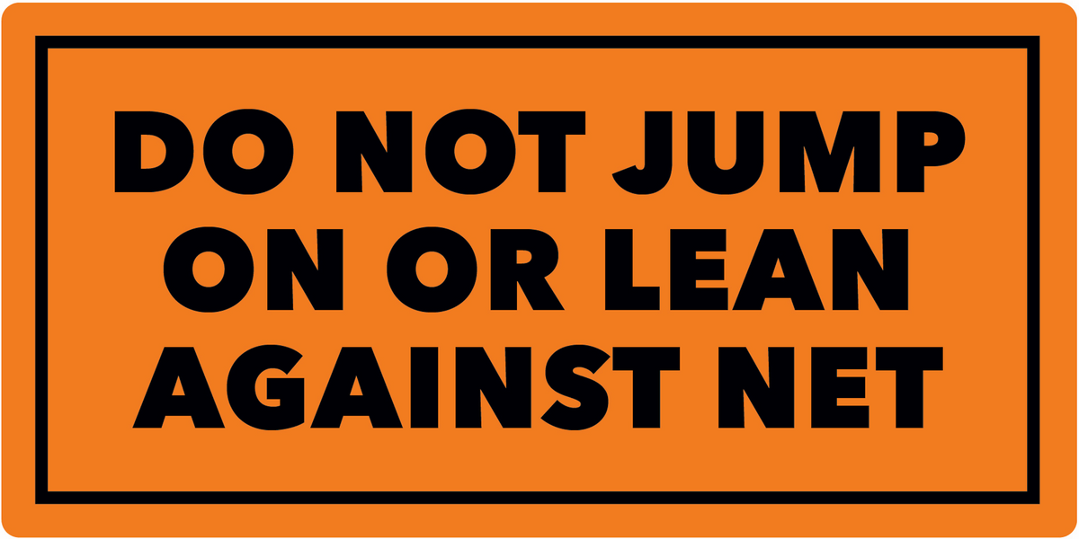 Do Not Jump On or Lean Against Net Sign – Order Cdesigns